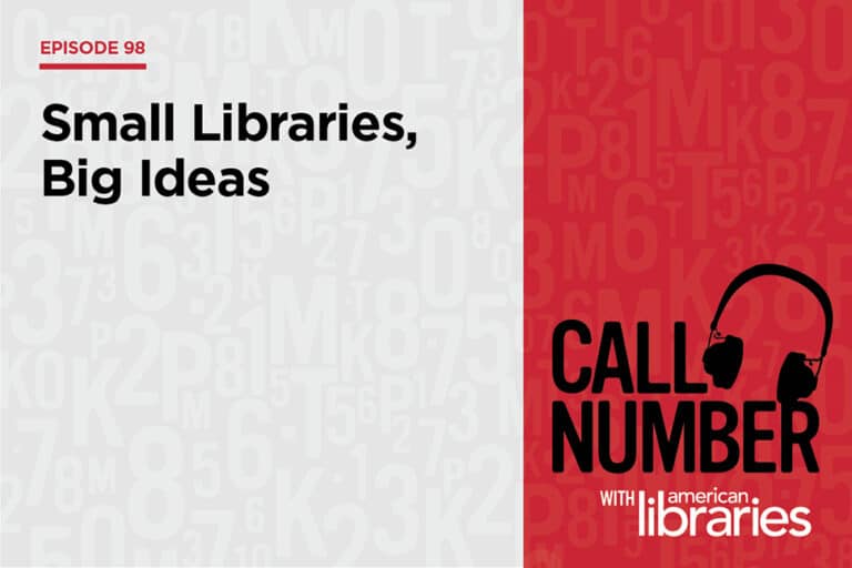 Call Number Podcast: Small Libraries, Big Ideas | American Libraries ...